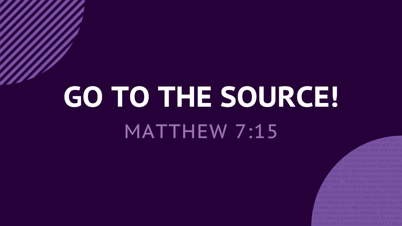 Go to the Source! - Daily Devotion - YouTube