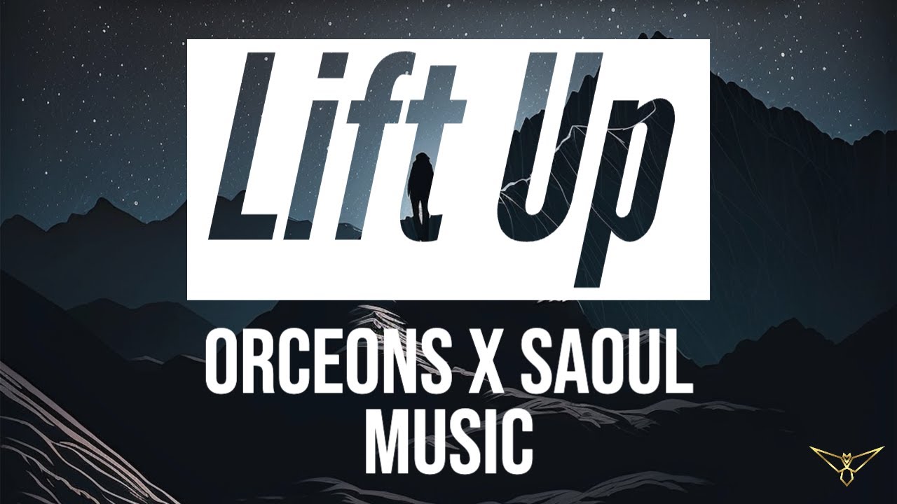 [Future Bounce] Orceons X Saoul Music - Lift Up (Soulscape Release ...