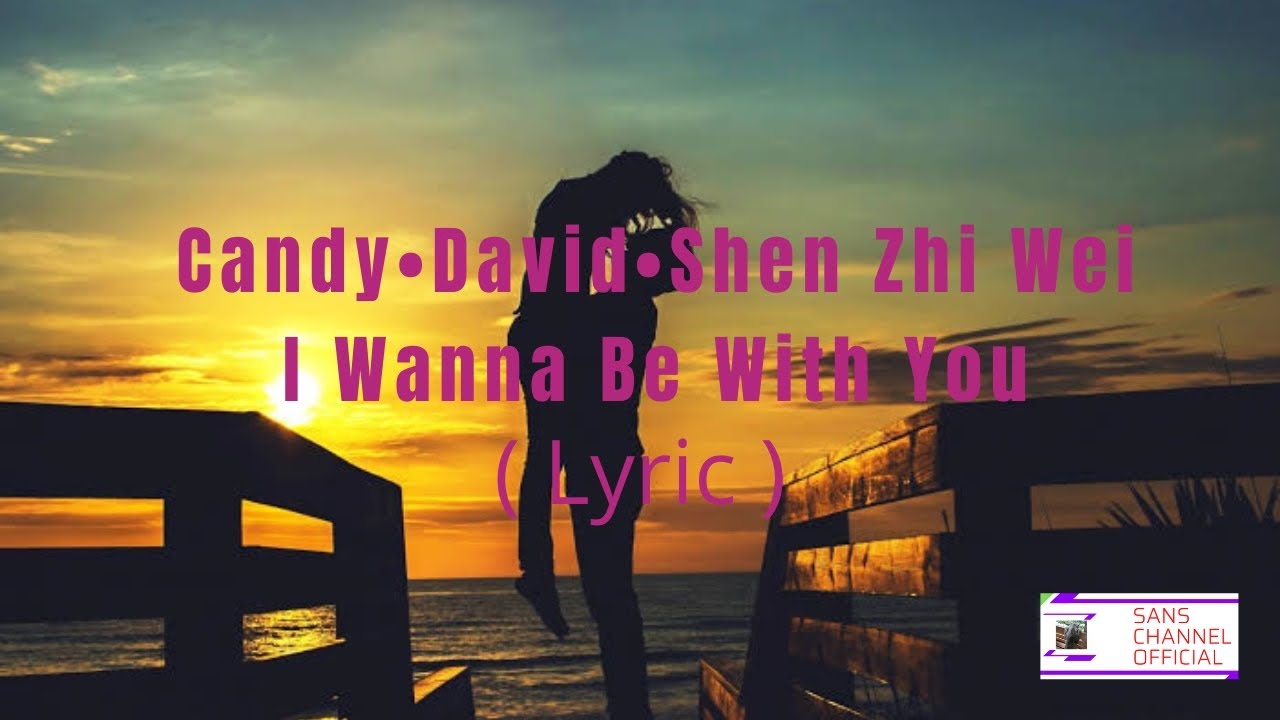 Candy • David • Shen Zhi Wei - I Wanna Be With You (Lyric) #iwannabewithyou #candy #audition # ...