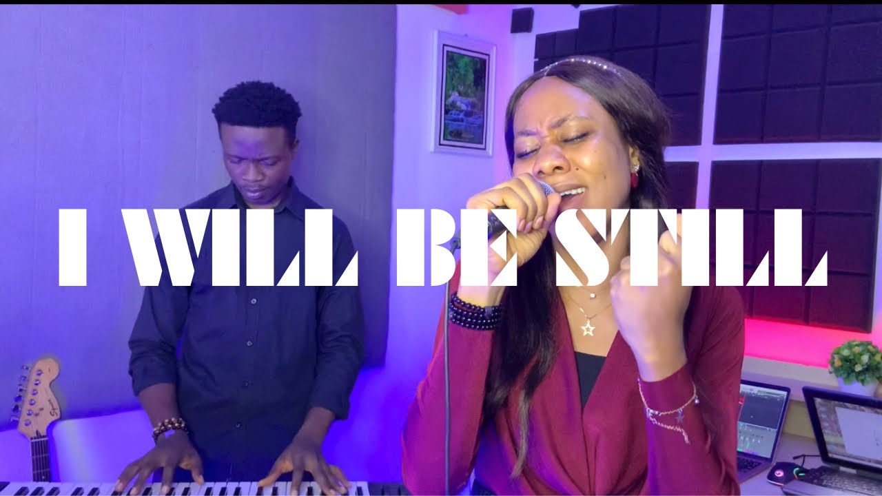 I WILL BE STILL| DON MOEN| STELLA CHUKWUMA| #cover - YouTube