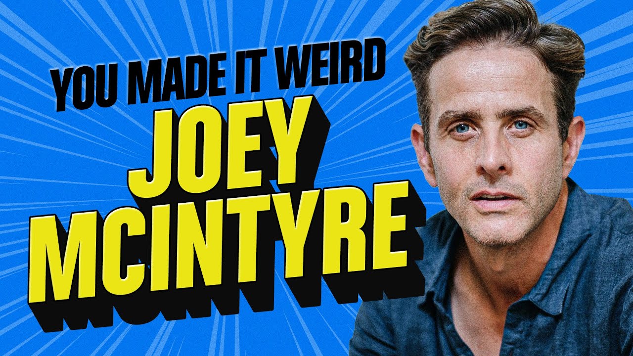 Joey McIntyre is here! | You Made It Weird! - YouTube