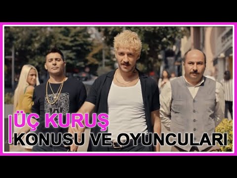 Üç Kuruş Konusu ve Oyuncu Kadrosu