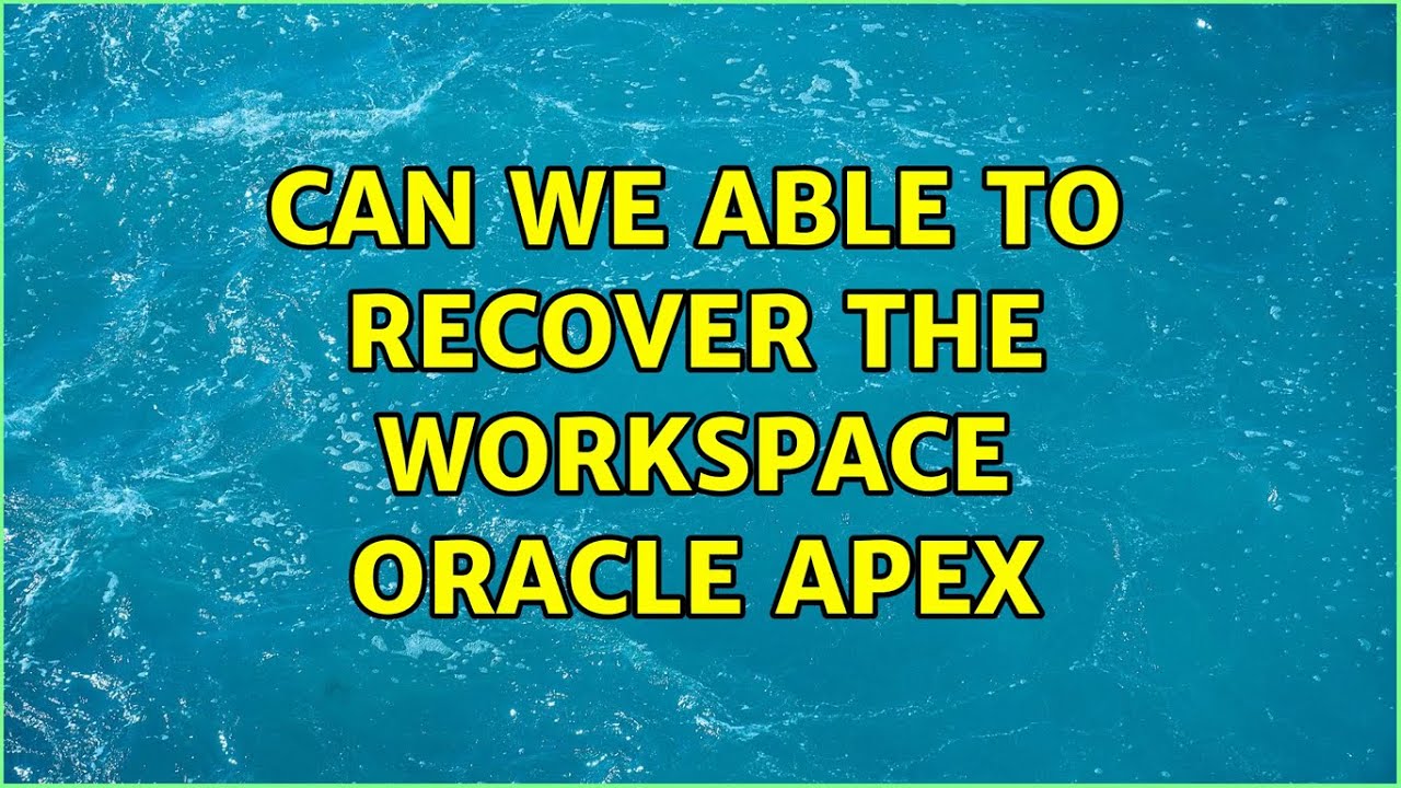 Can we able to recover the workspace oracle apex - YouTube
