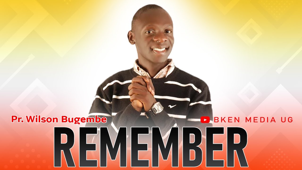 Remember by Pastor Wilson Bugembe (Audio) - YouTube