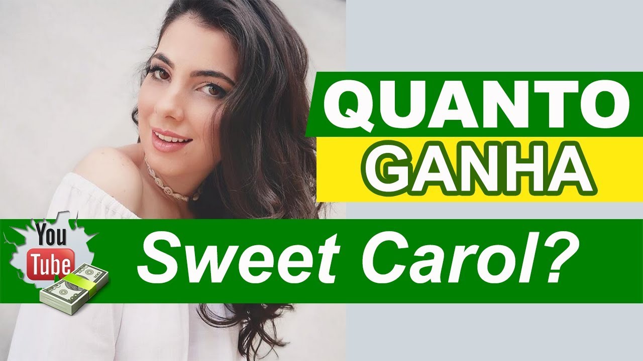 QUANTO GANHA Sweet Carol? [2019] - YouTube
