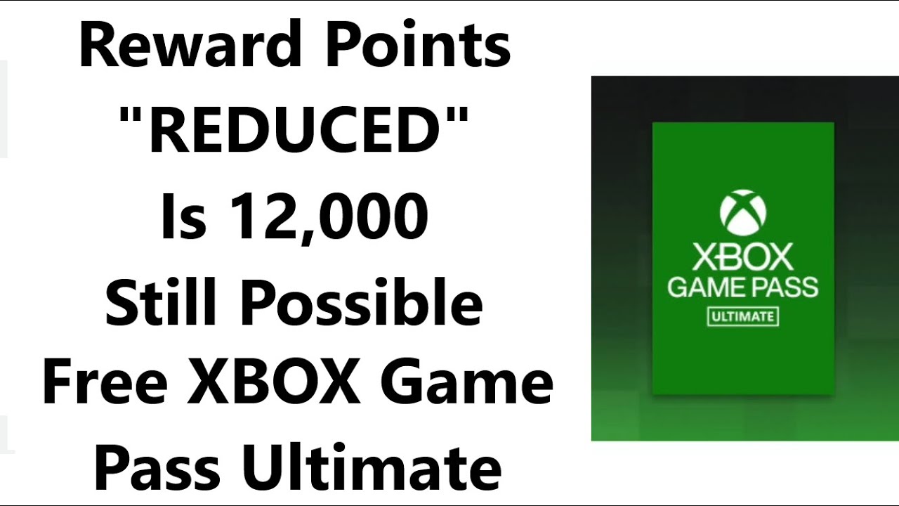 Free XBOX Game Pass Ultimate. Reward Points "REDUCED" And Is 12,000 ...