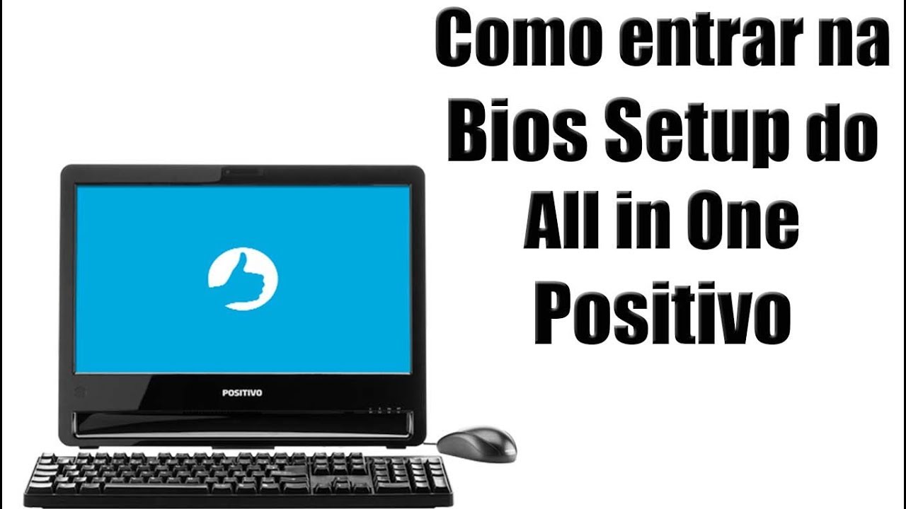 Como entrar na Bios Setup do All in One Positivo - YouTube