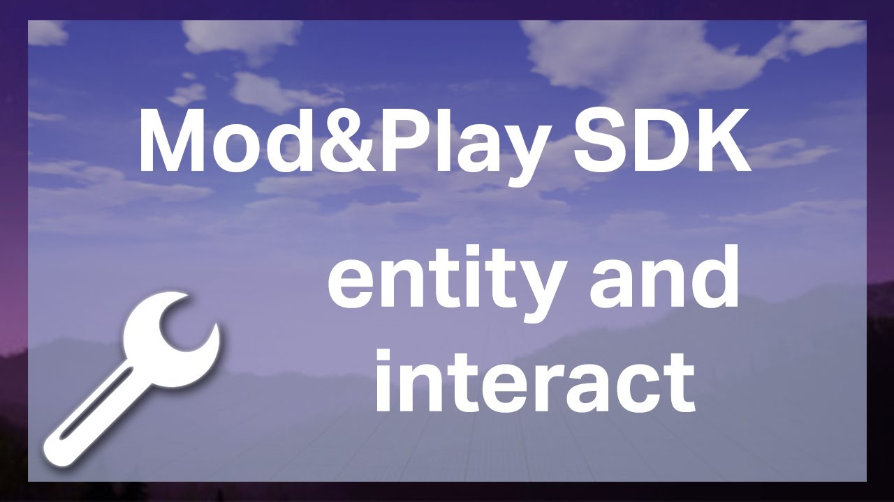 Mod and Play SDK tutorial | entity and interact - YouTube
