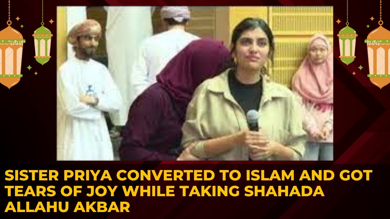 Alhamdulillah Hindu Sister Priya Accepted Islam In Oman After Got ...