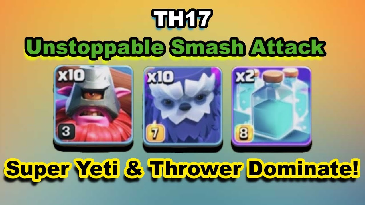 UNSTOPPABLE Super Yeti & Thrower Smash! TH17 Base Gets Deleted ⚔️💥 ...