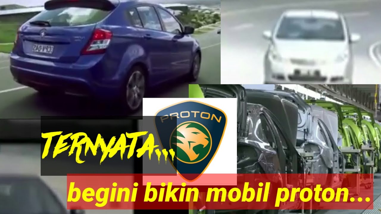 Melihat Pembuatan Mobil Proton Malaysia | See Proton Malaysia ...