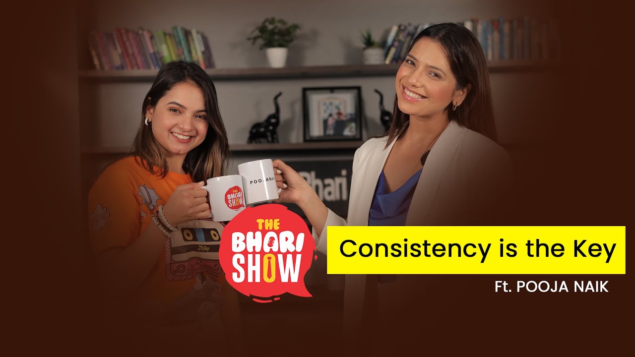 Consistency Is The Key- Pooja Naik | The Bhari Show - YouTube