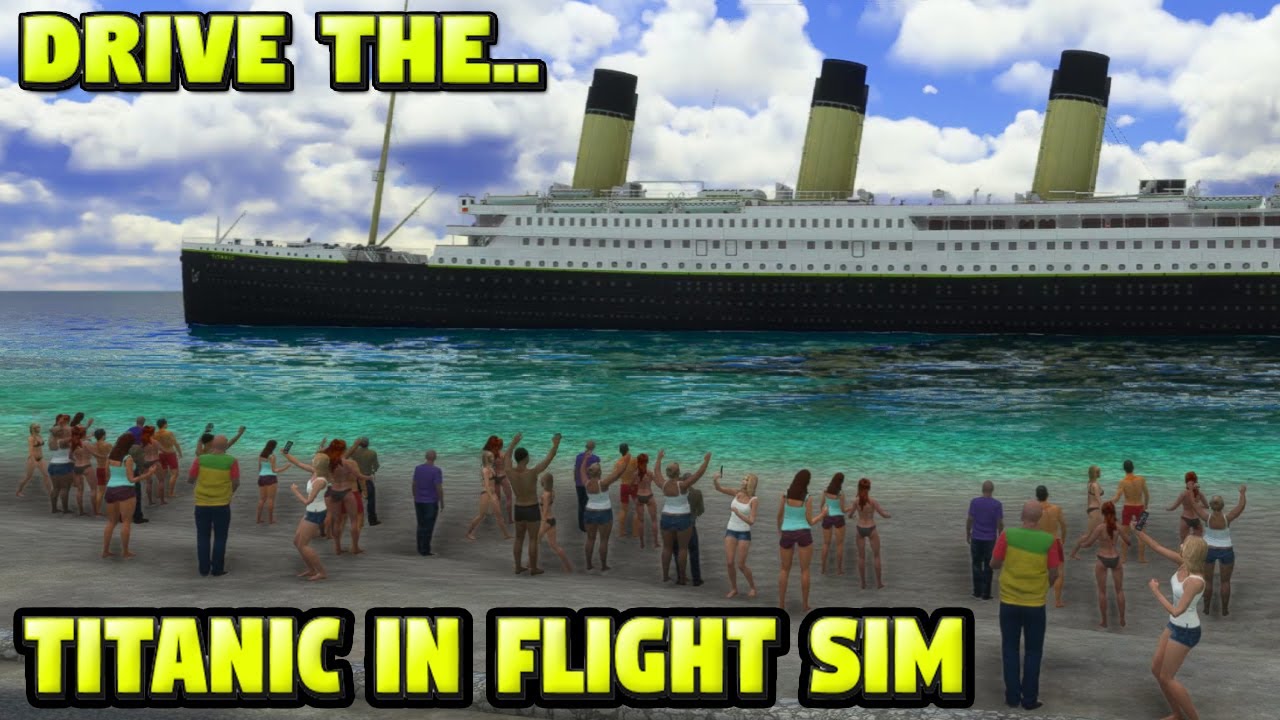 Drive The Titanic In Flight Simulator - MSFS Gameplay + Download ...