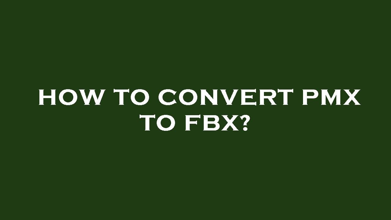 How to convert pmx to fbx? - YouTube
