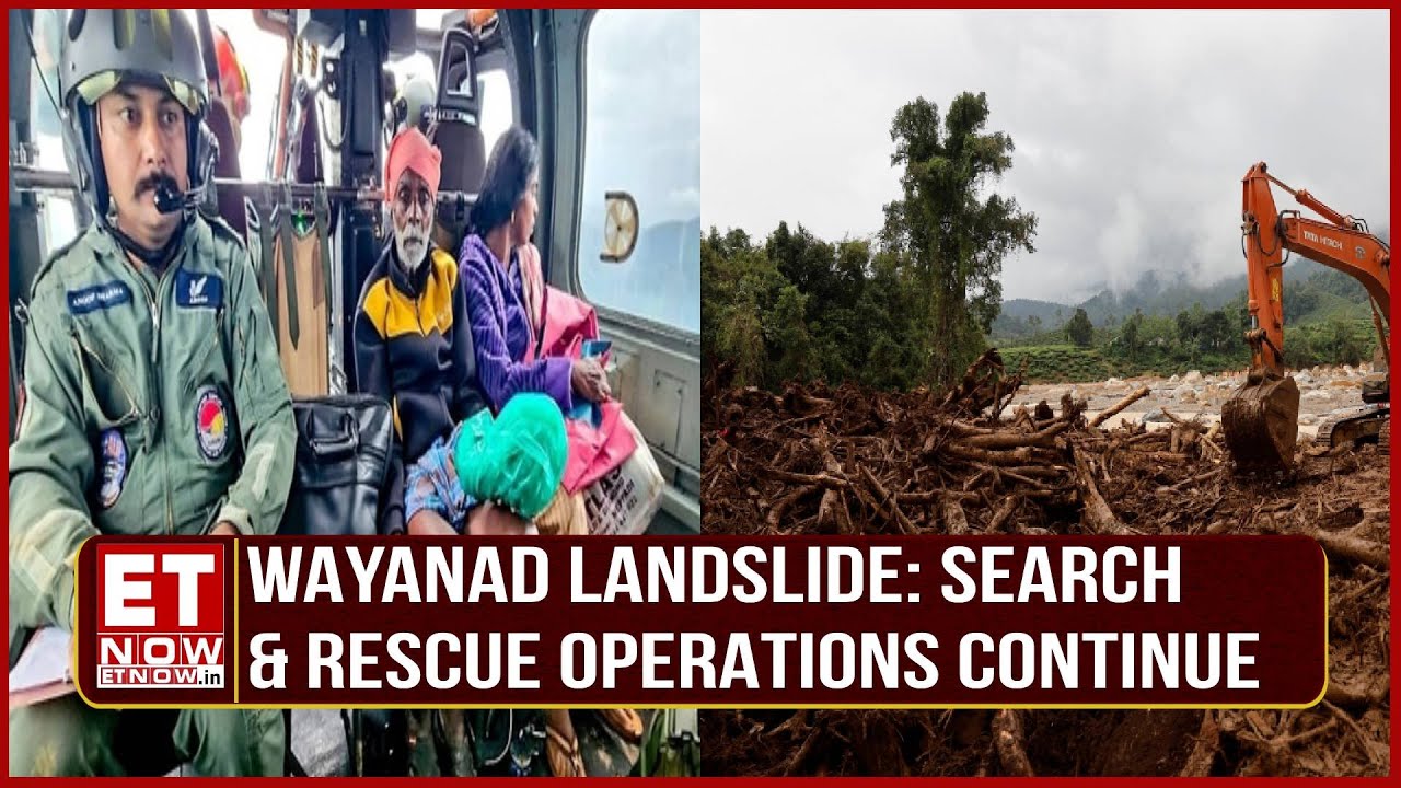 Wayanad Landslide: Search and Rescue Operations Continue at Chooralmala ...