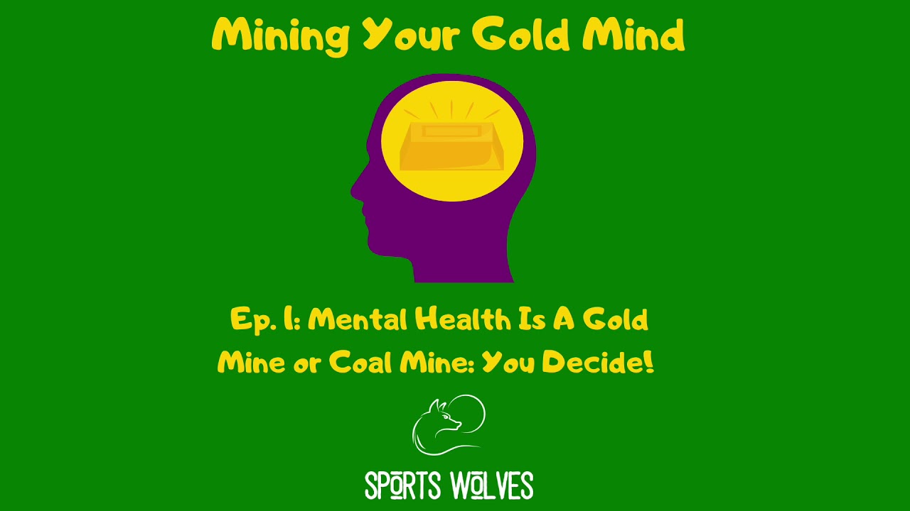Mental Health Is A Gold Mine or Coal Mine: You Decide! | Mining Your ...