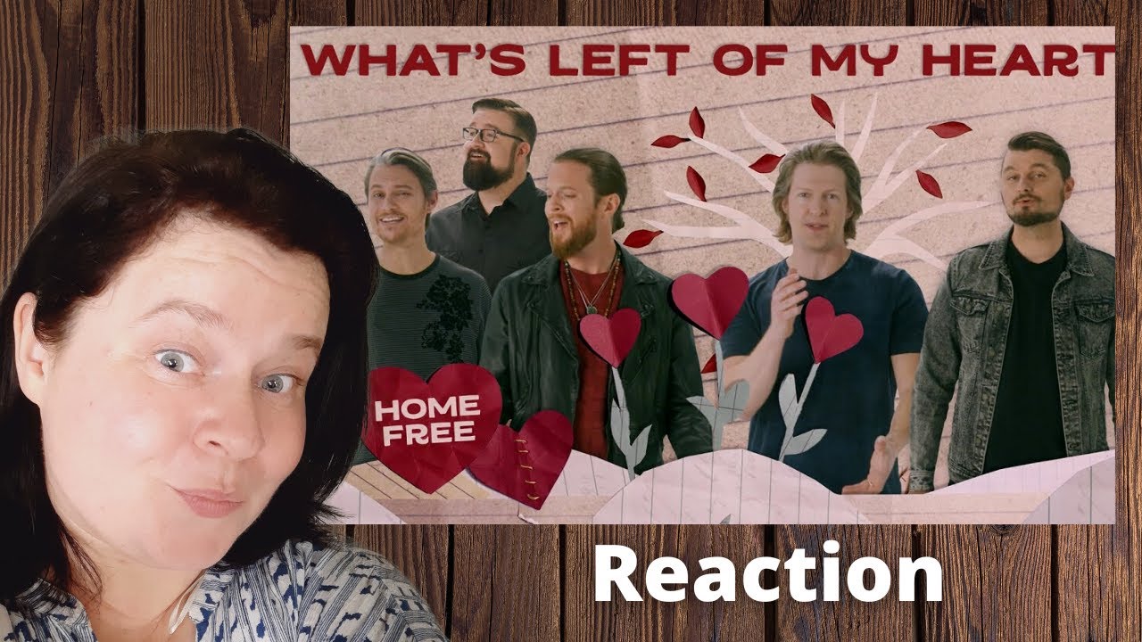 Reaction : Home Free What's Left Of My Heart. First time - YouTube