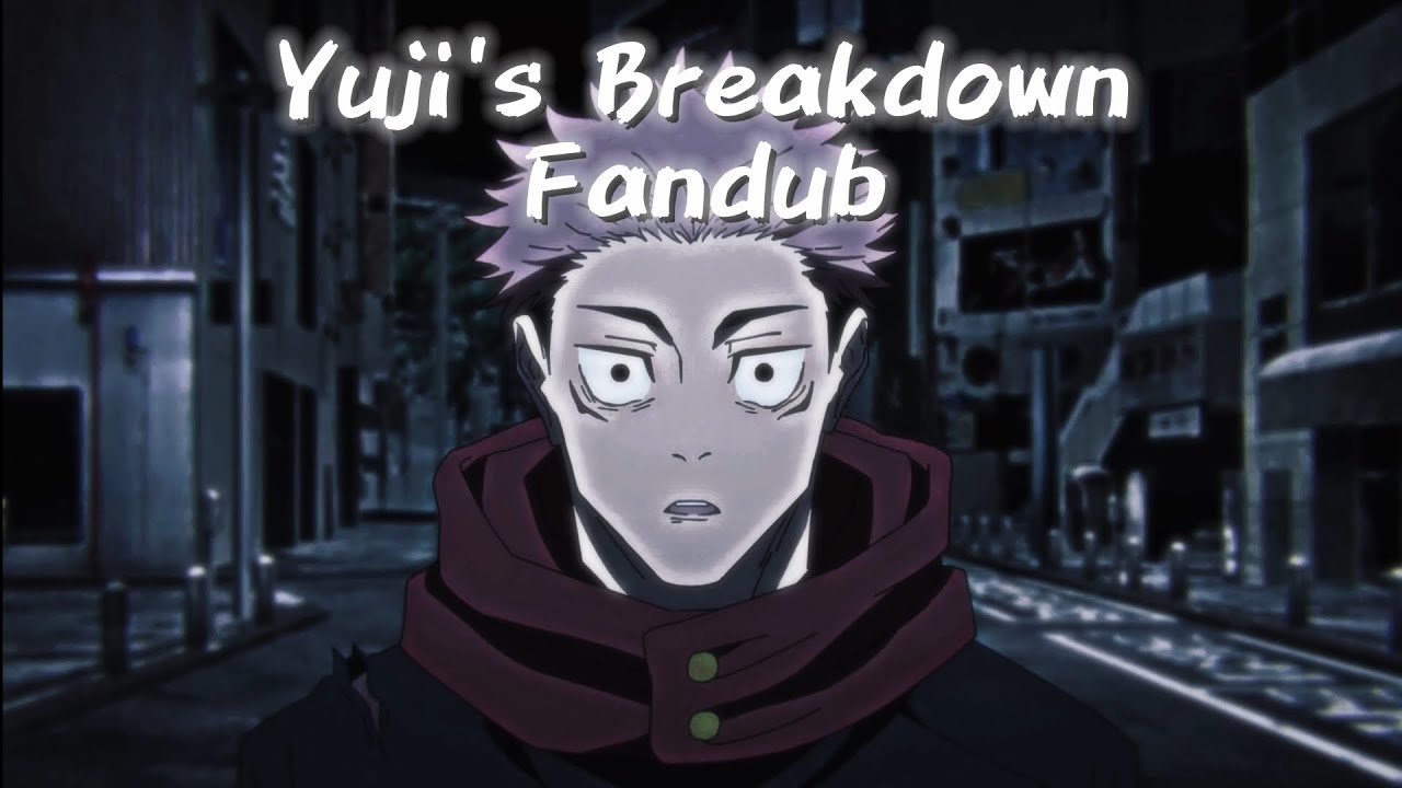 Yuji's Breakdown | Fandub Novayo - YouTube
