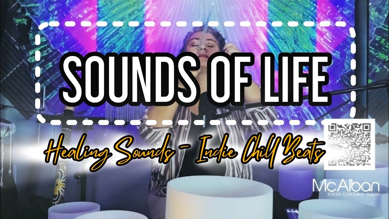 💙 SOUNDS OF LIFE | Healing Sounds - Relaxing Indie Chill Music Beats ...