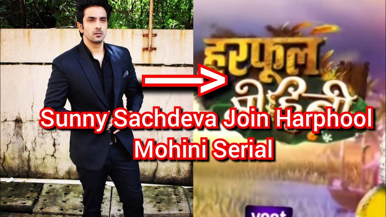 Sunny Sachdeva Join Harphool Mohini Serial - YouTube