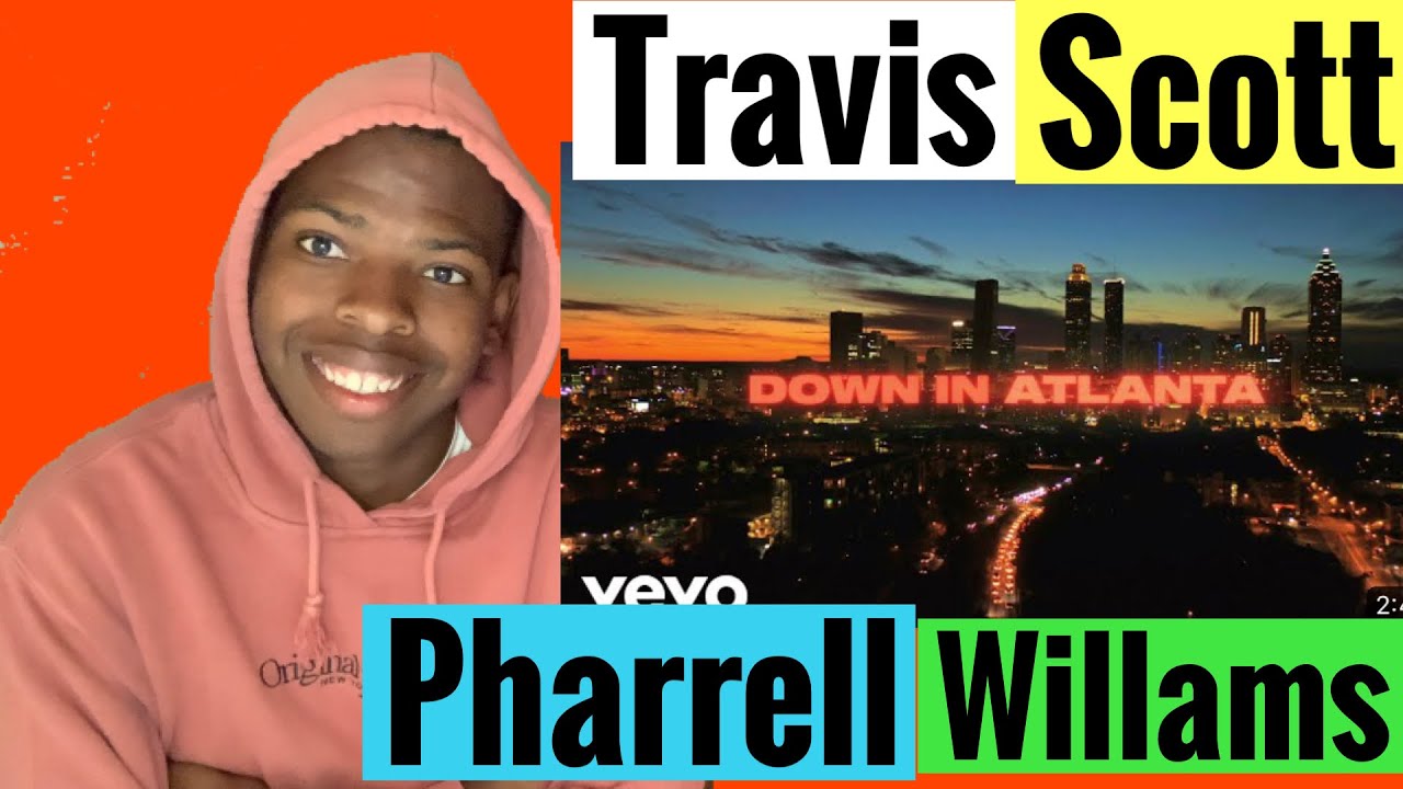 Josiah Reacts To Pharrell Williams, Travis Scott - Down In Atlanta ...
