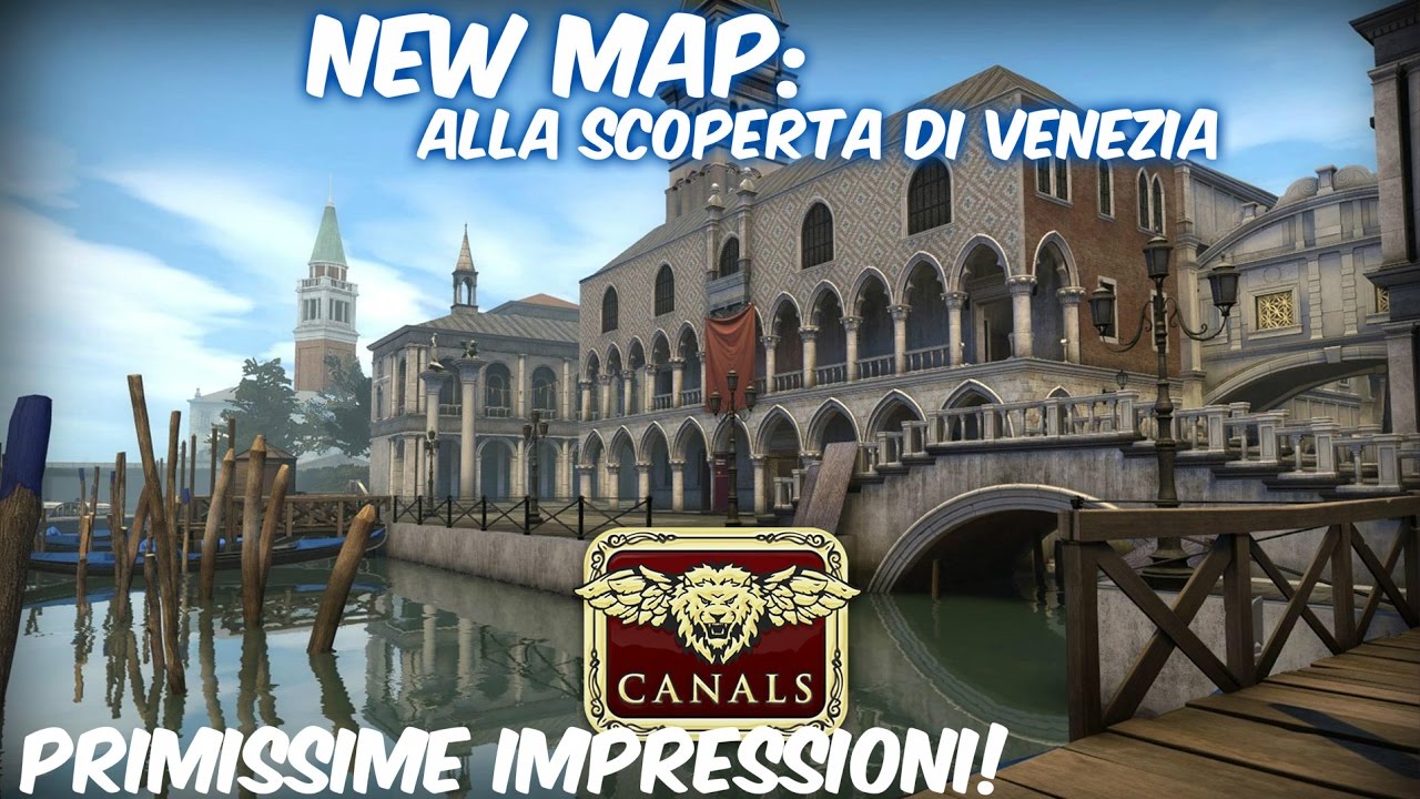 CS:GO ITA - NUOVA MAPPA - ESPLORIAMO CANALS (VENICE LOOK-LIKE) - YouTube