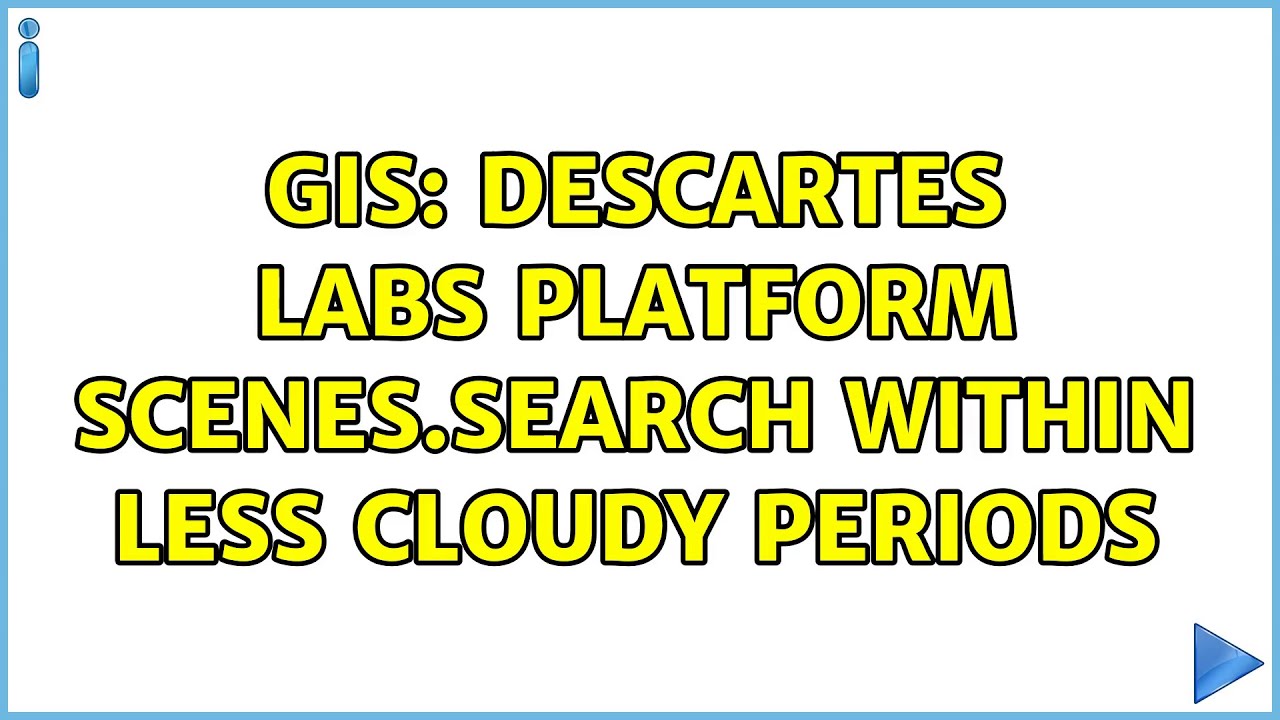 GIS: Descartes Labs Platform scenes.search within less cloudy periods ...