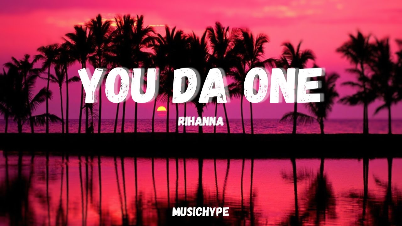 Rihanna - You Da One (Lyrics) - YouTube