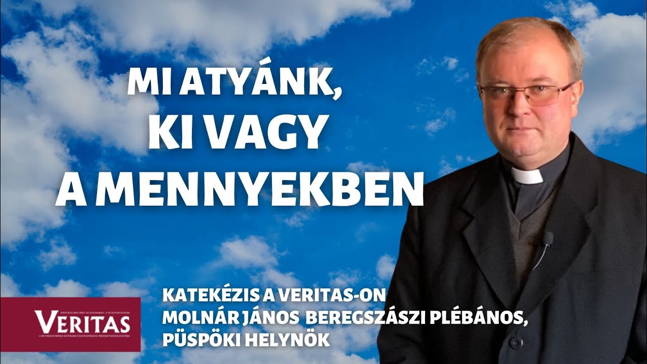 "MI ATYÁNK, KI VAGY A MENNYEKBEN" Katekézis: Molnár János püspöki ...