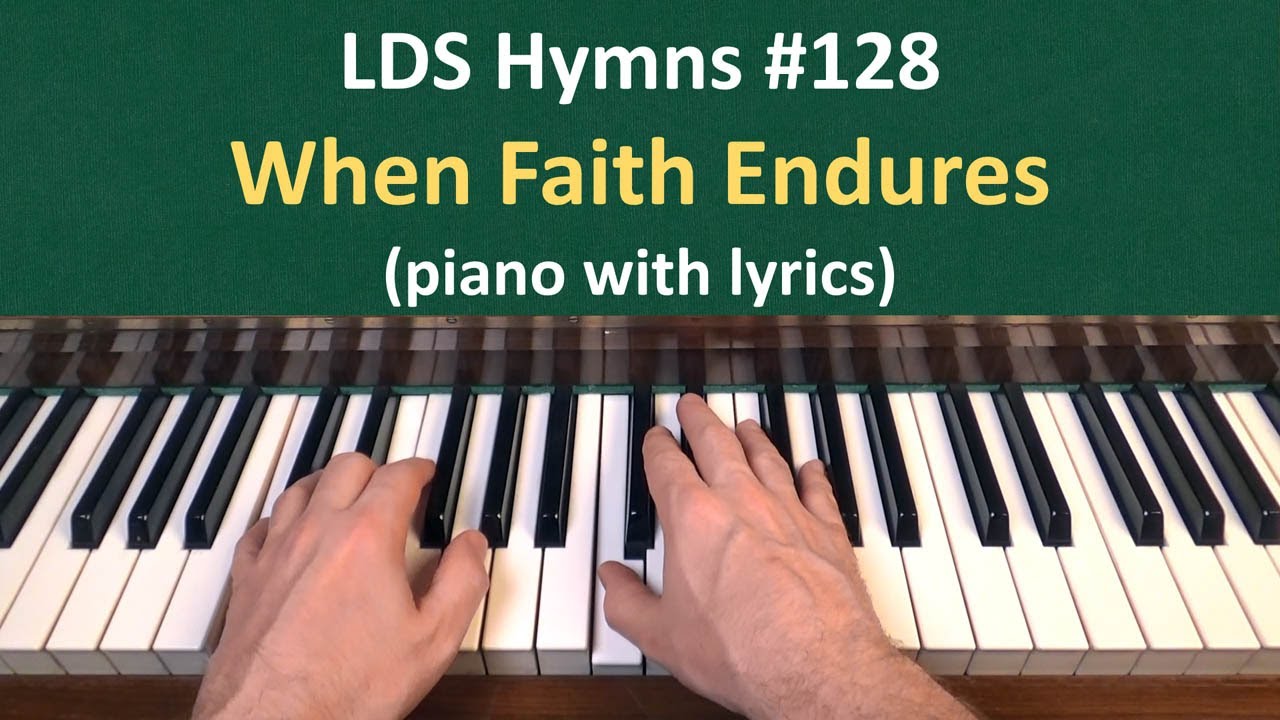 (#128) When Faith Endures (LDS Hymns - piano with lyrics) - YouTube