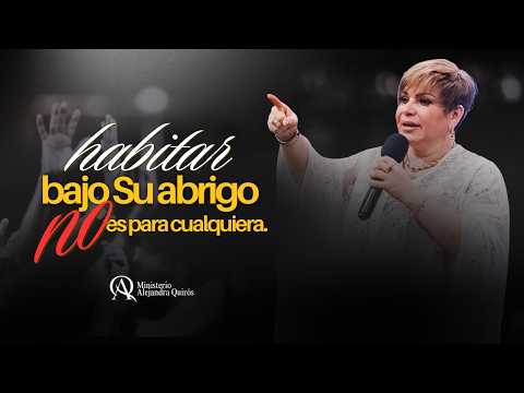 HABITANDO BAJO EL ABRIGO DEL ALTÍSIMO - Alejandra Quirós