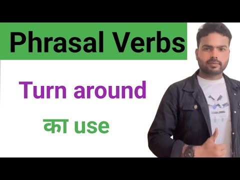 Use Of " Turn around " | Phrasal Verb" Turn around "| Phrasal verb |Use ...