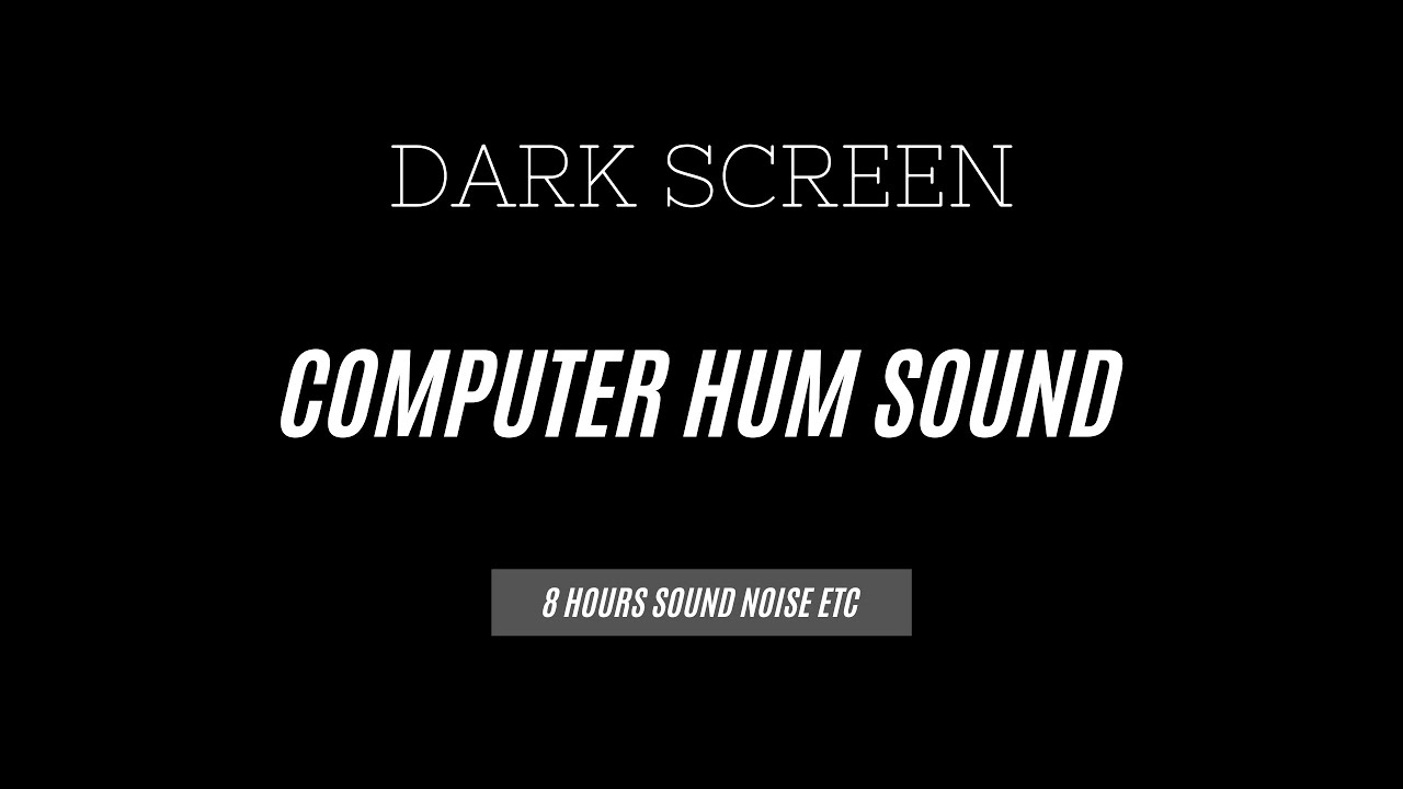 Computer Hum Sound - Dark Screen - YouTube