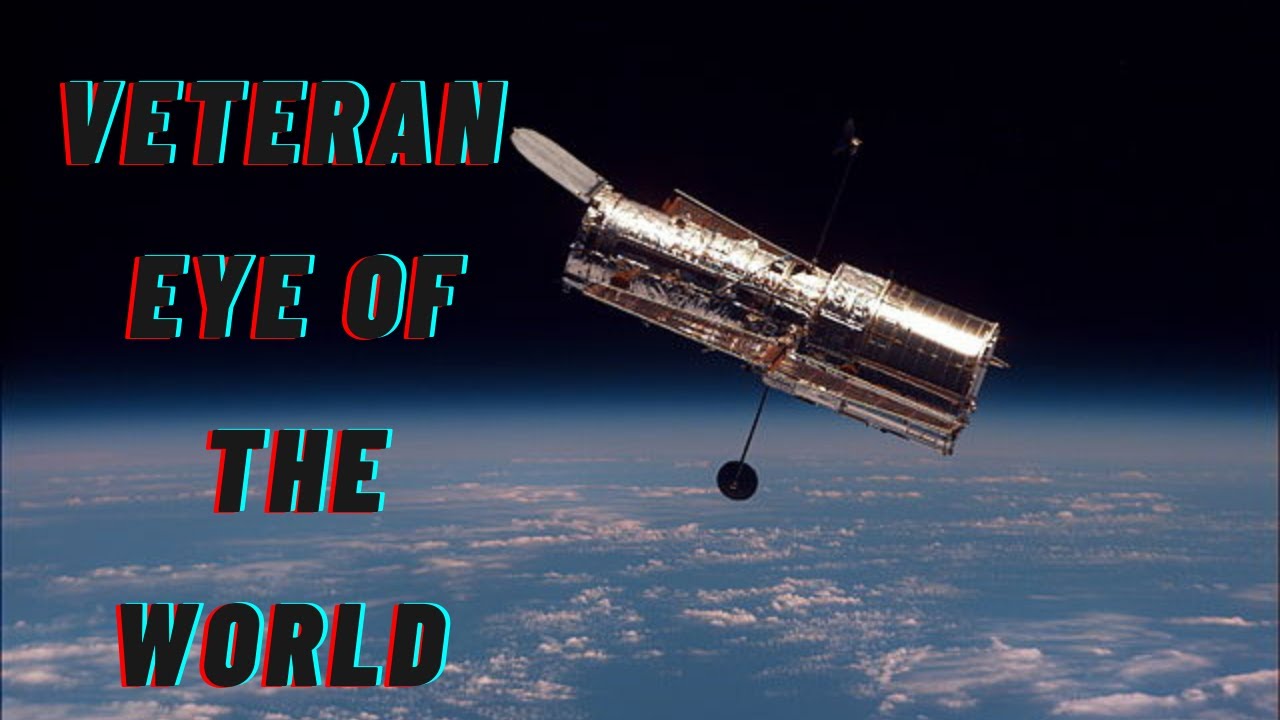 Hubble Space Telescope | The Veteran Eye Of The World HST - YouTube