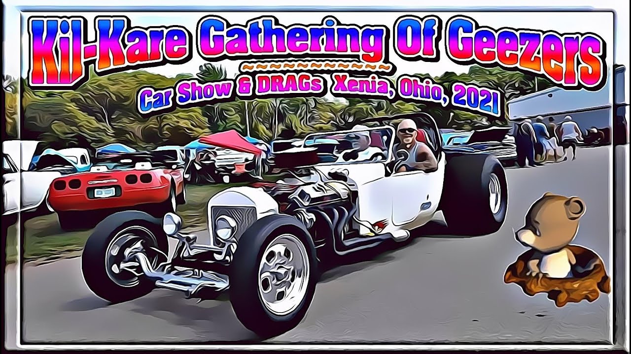 Kil Kare Gathering Of Geezers Car Show & DRAGs Xenia, Ohio, 2021 pt. 3 ...