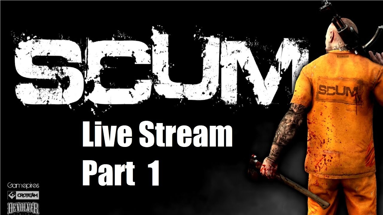 SCUM Live Stream Part 1 - YouTube