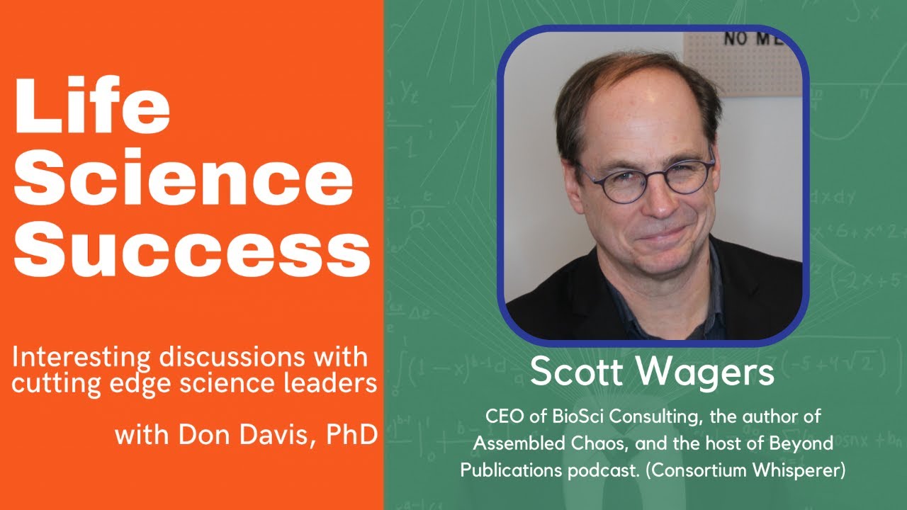 Dr. Scott Wagers - CEO of BioSci Consulting | Author Assembled Chaos - YouTube