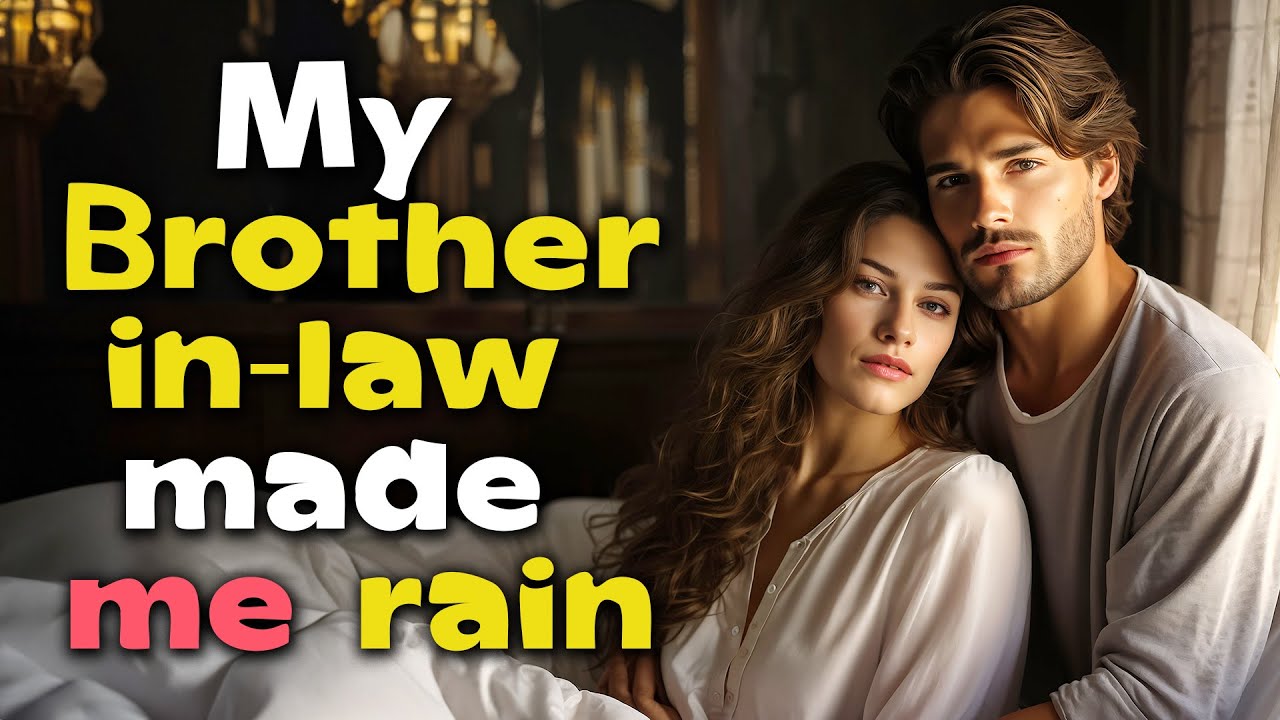 My BROTHER-IN-LAW made me FEEL what my HUSBAND NEVER DID - YouTube