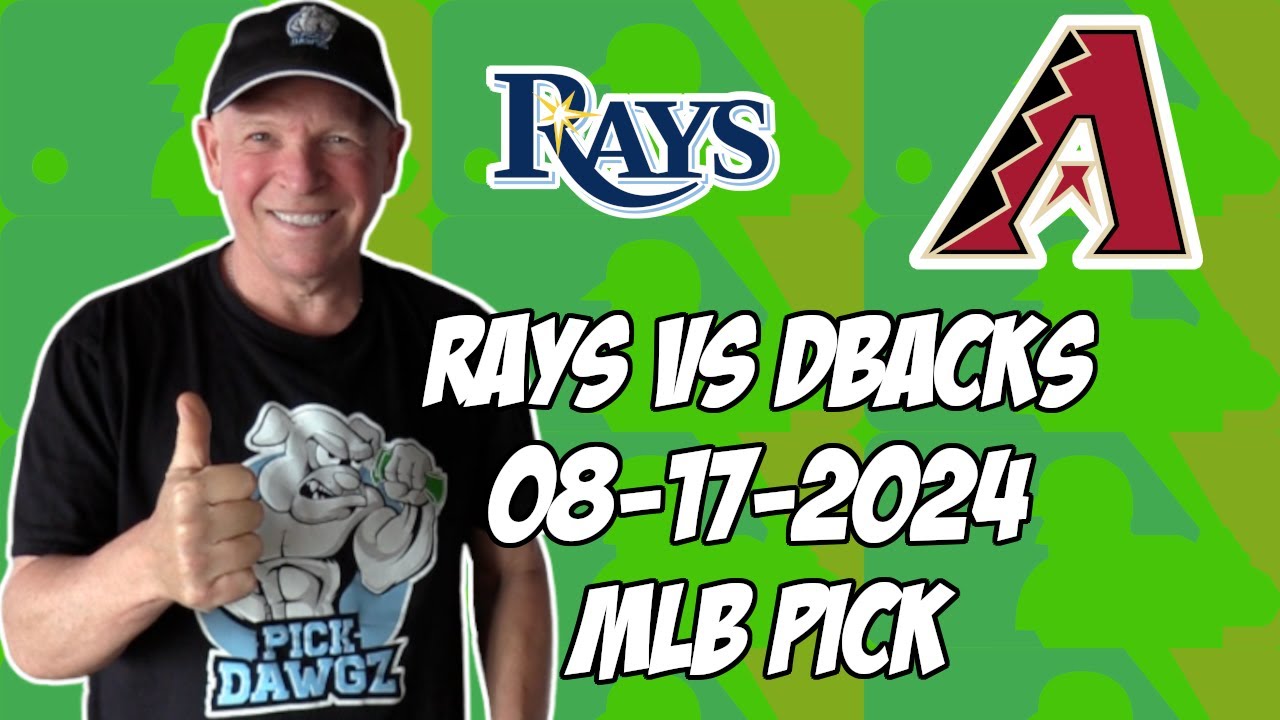 Tampa Bay Rays vs Arizona Diamondbacks 8/17/24 MLB Pick & Prediction ...