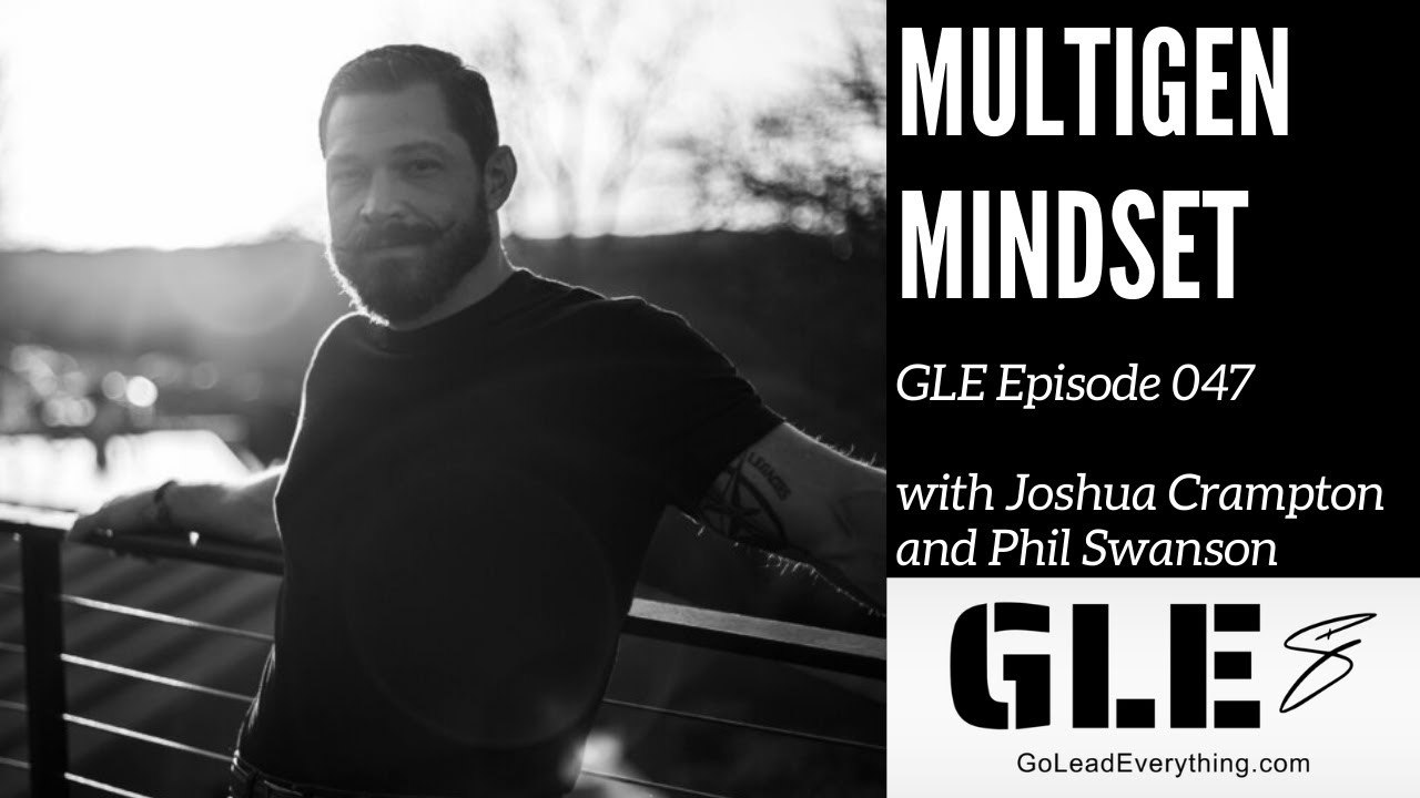 MultiGen Mindset with Joshua Crampton - GLE Podcast Episode 047 with ...