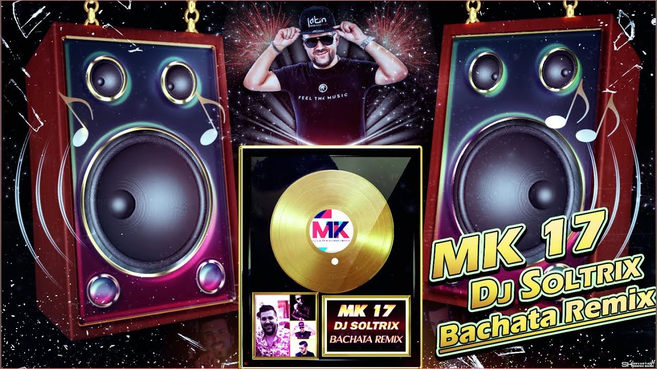 MK – 17 ★(DJ Soltrix Bachata Remix)★ - YouTube