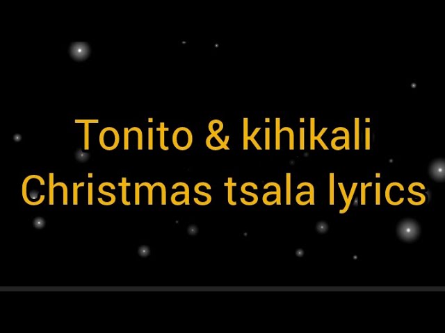 Christmas tsala lyrics Tonito ft kihikali @tomborotokha325 Accords ...