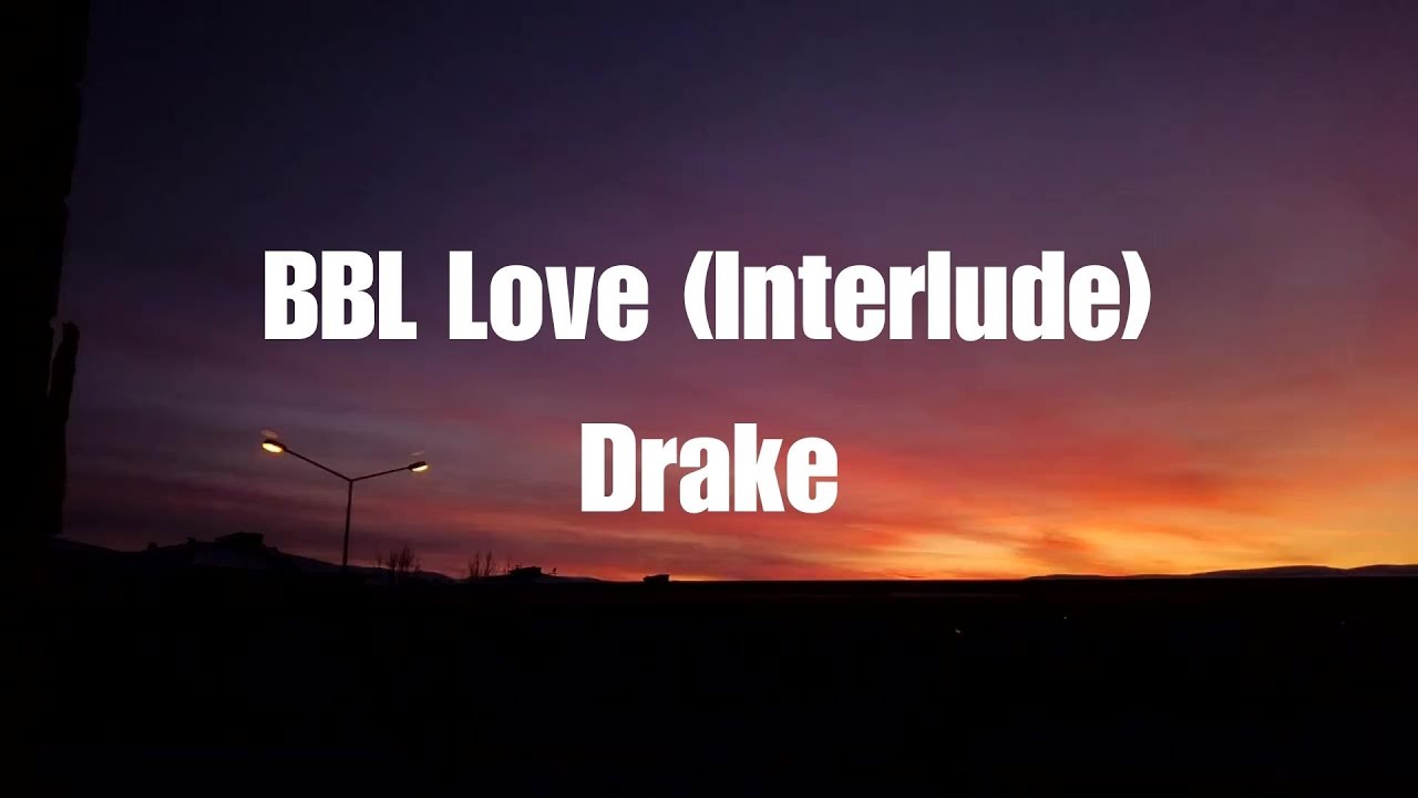 Drake - BBL Love (Interlude) (Lyrics) - YouTube