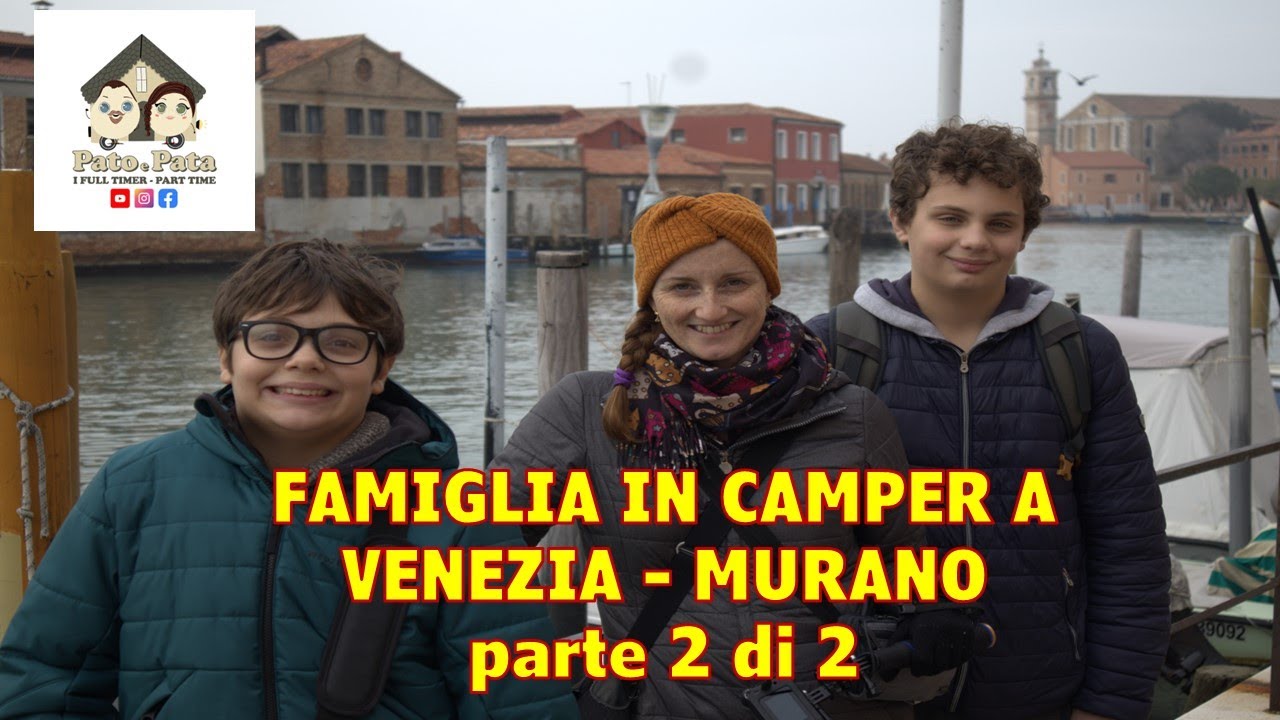MURANO IN CAMPER, UNA FAMIGLIA IN VACANZA, VENEZIA E LE SUE ISOLE ...