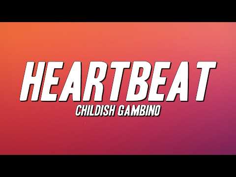 Childish Gambino - Heartbeat (Lyrics)