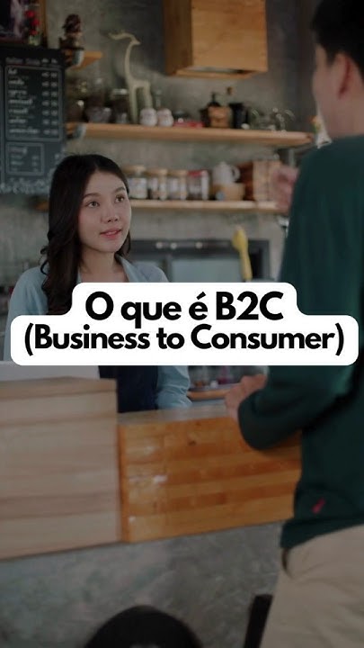 O Que é B2C? Entenda o Modelo de Negócio Direto ao Consumidor - YouTube