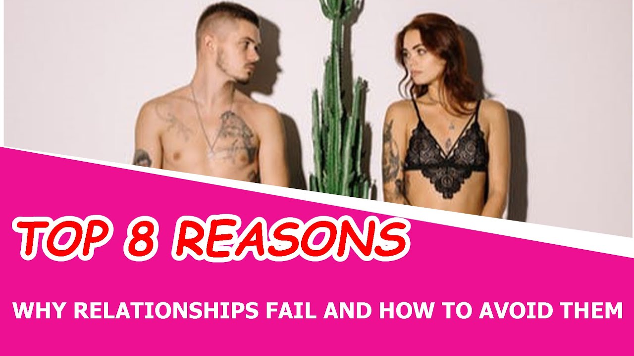 Top 8 Reasons Why Relationships Fail And How To Avoid Them Youtube