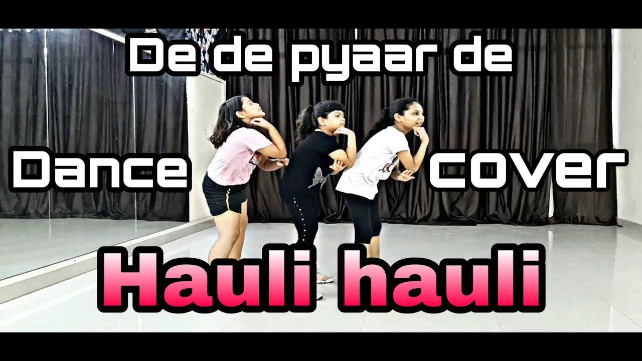 Hauli hauli ( Dance cover) de de pyaar de / new latest song 2019 - YouTube