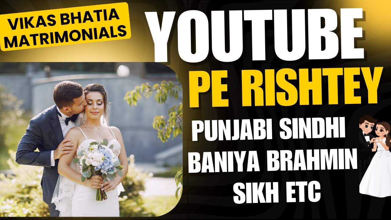 YOUTUBE PE RISHTEY ! PUNJABI SINDHI BANIYA BRAHMIN & SIKH ETC ! BEST MARRIAGE BUREAU IN ADARSH ...