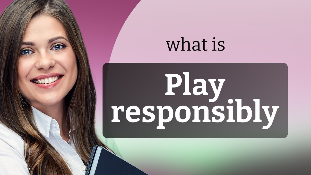 Play Responsibly: Understanding the Phrase in English - YouTube